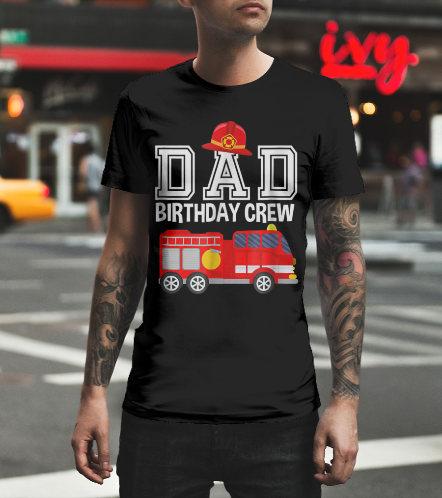 Dad Birthday Crew Fireman Hat Fire Truck Party T-Shirt
