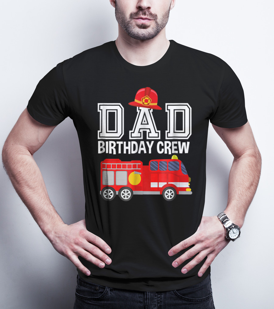 Dad Birthday Crew Fireman Hat Fire Truck Party T-Shirt
