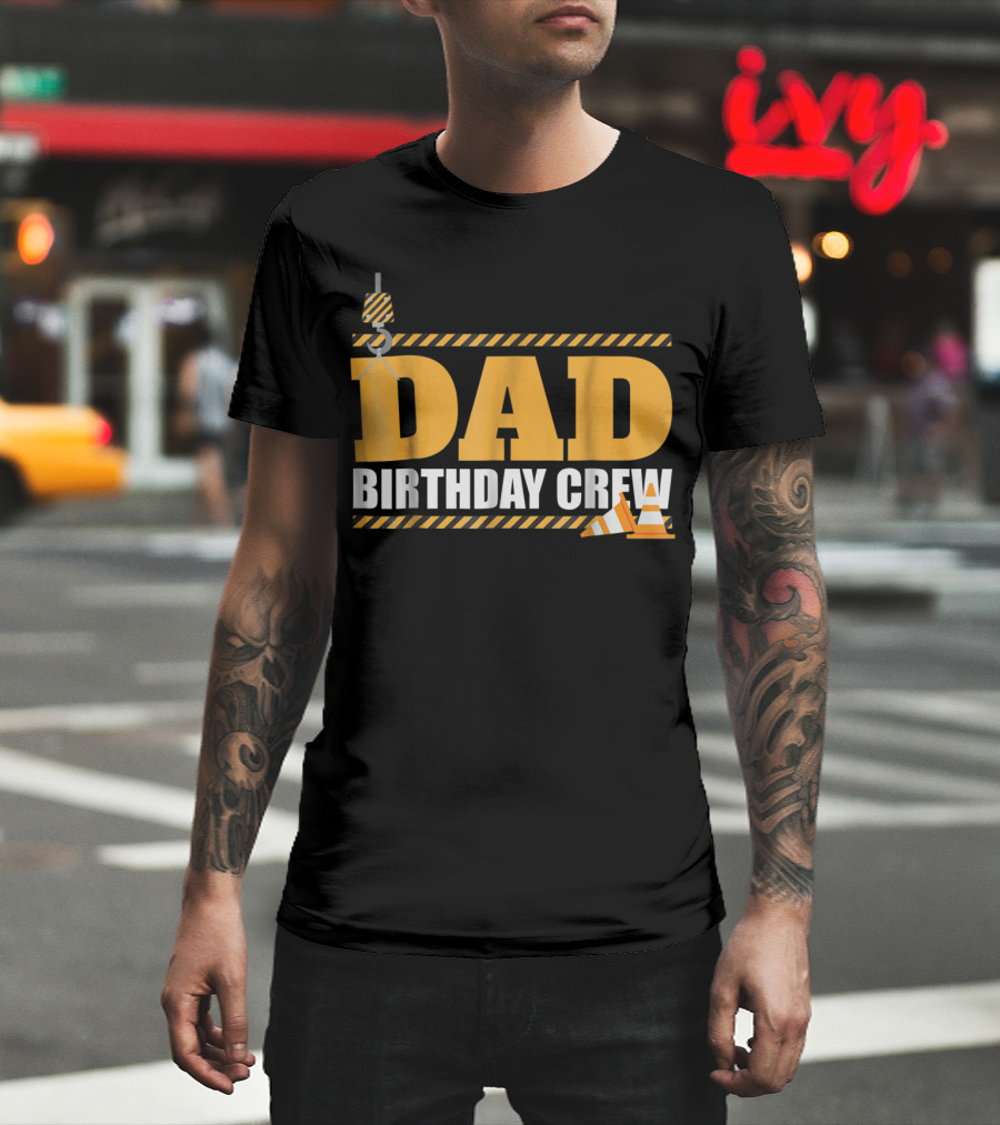 Dad Birthday Crew Construction Theme With Crane And Cones T-Shirt