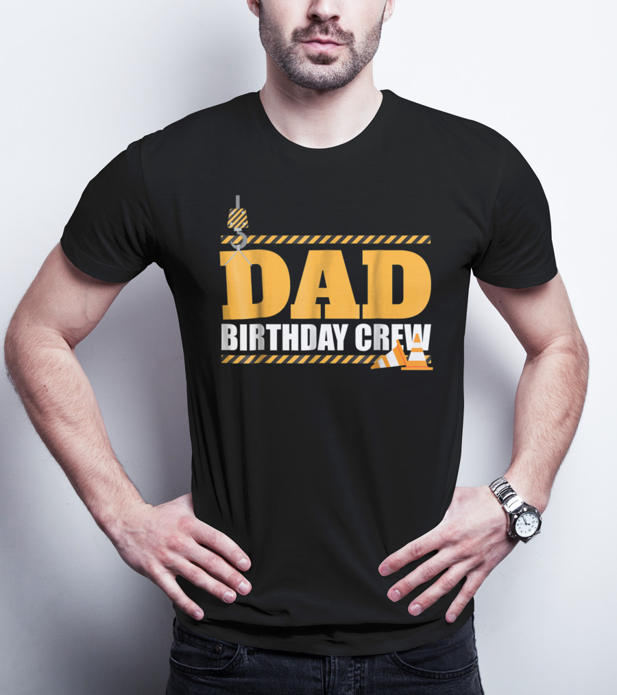 Dad Birthday Crew Construction Theme With Crane And Cones T-Shirt