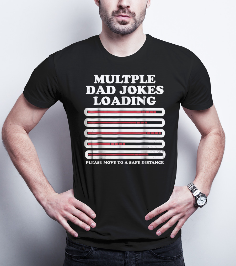 Multiple Dad Jokes Loading Please Move To A Safe Distance T-Shirt