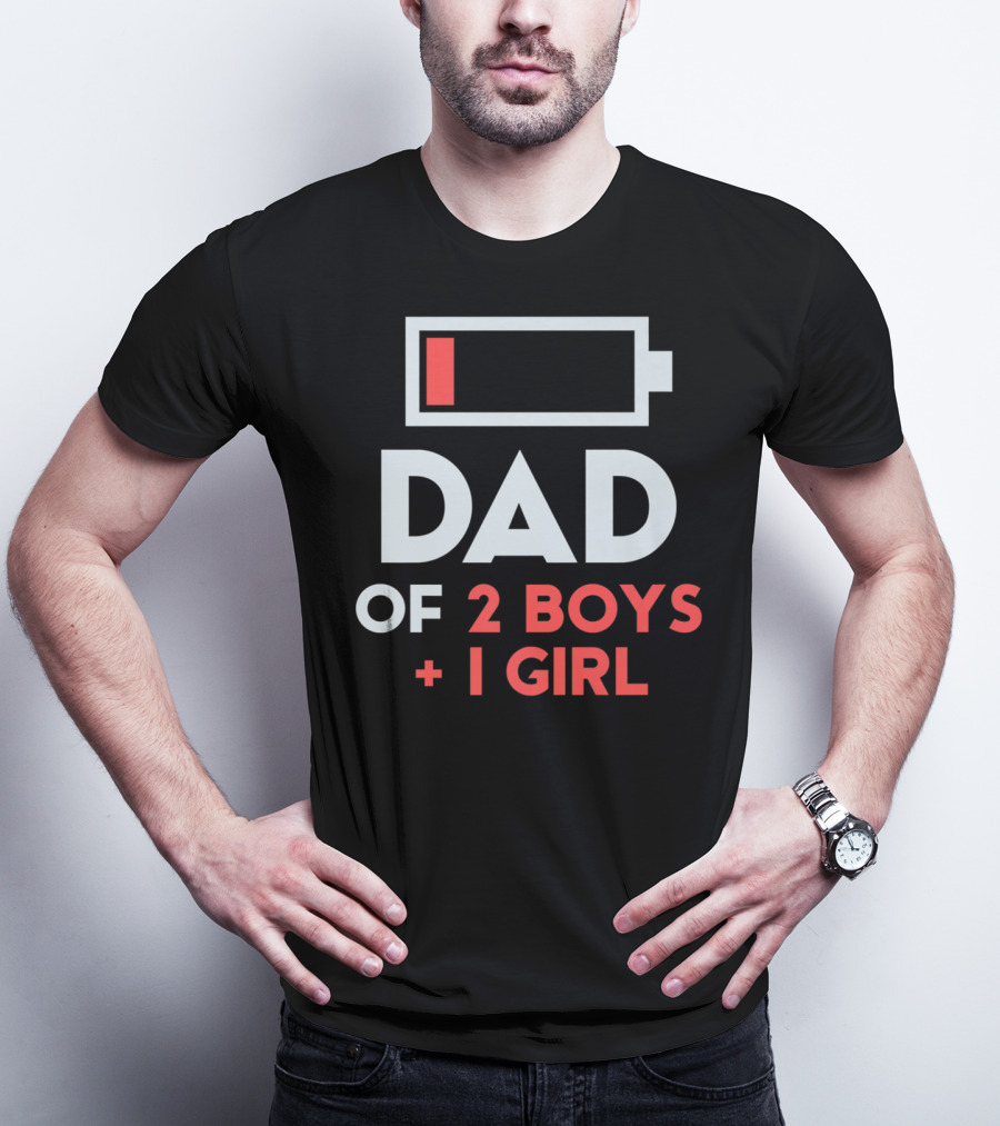 DAD Of 2 Boys 1 Girl Low Battery T-Shirt