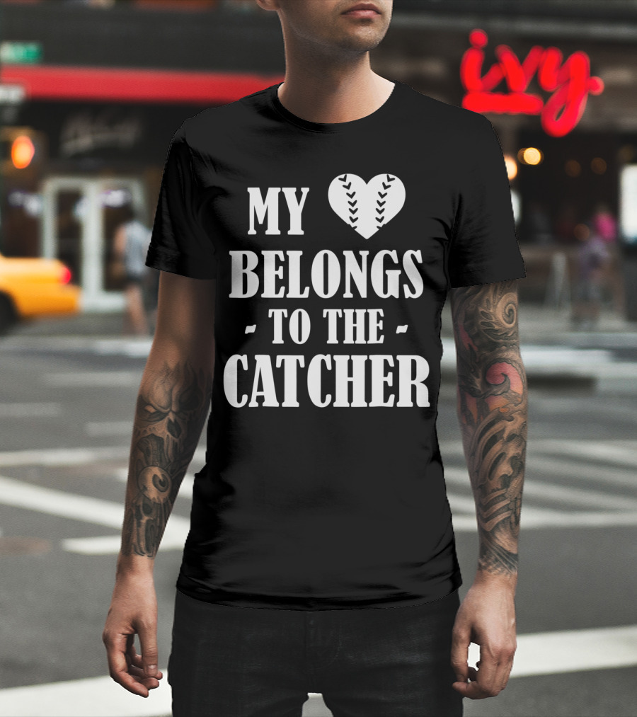 My Heart Belongs To The Baseball Softball Catcher20 T-Shirt