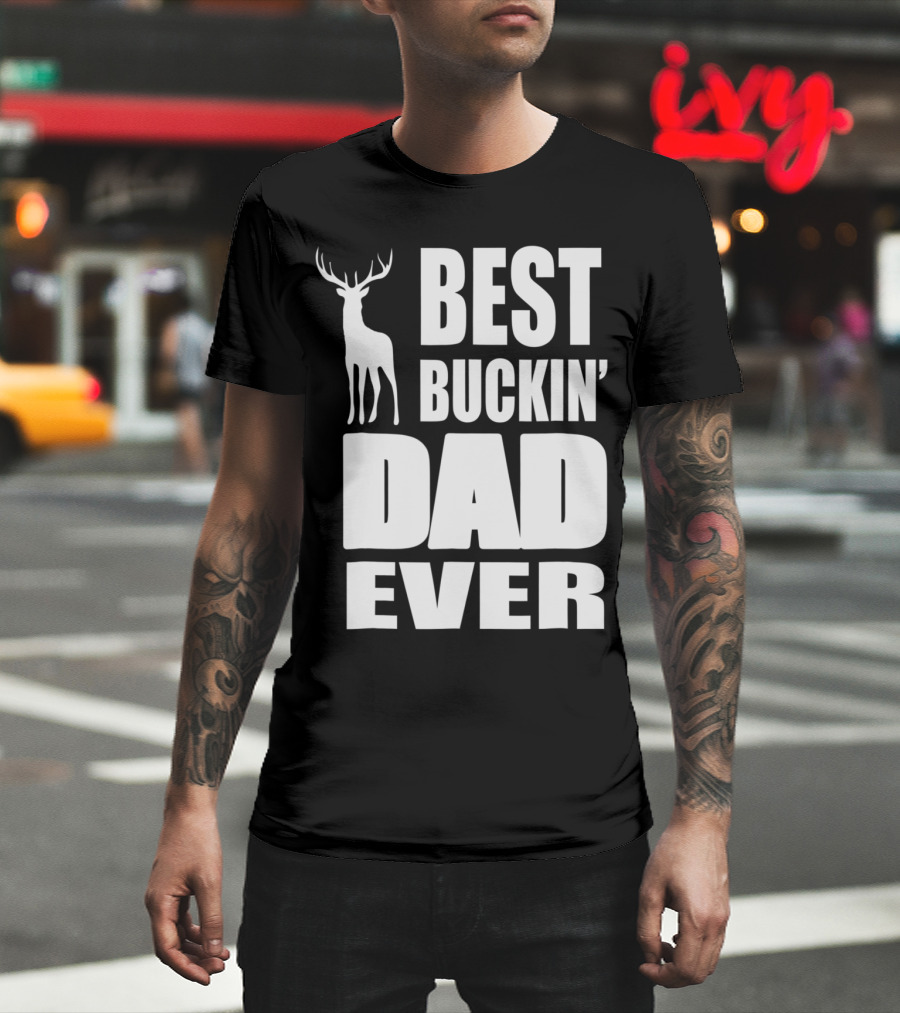 Best Buckin' Dad Ever Deer Hunting Enthusiast T-Shirt