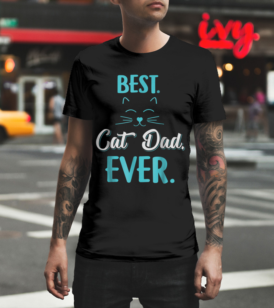 BEST CAT DAD EVER Funny Cat Lover S65 T-Shirt