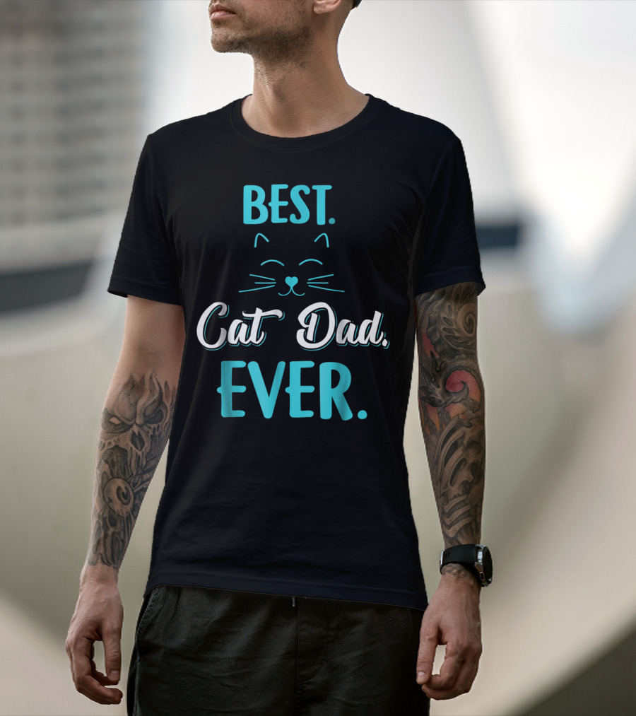 BEST CAT DAD EVER Funny Cat Lover S65 T-Shirt