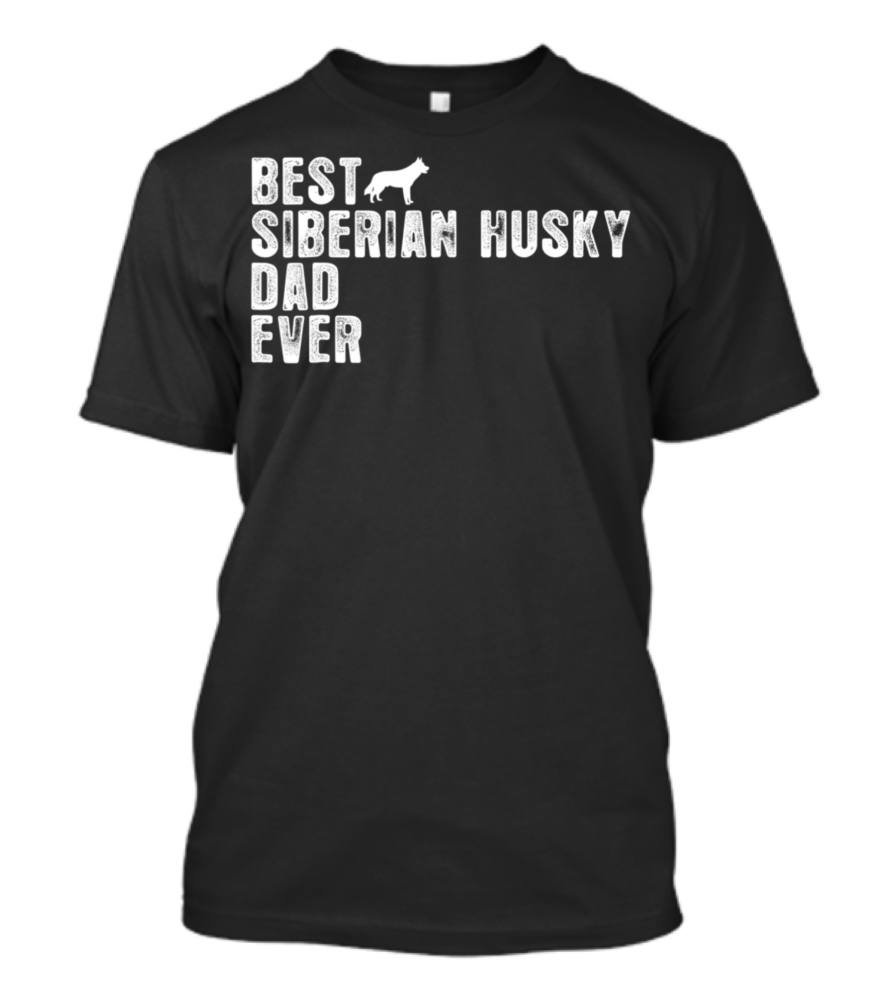 BEST SIBERIAN HUSKY DAD EVER SIBERIAN HUSKY T-Shirt