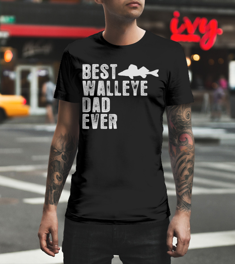 BEST WALLEYE DAD EVER FISHING T-Shirt