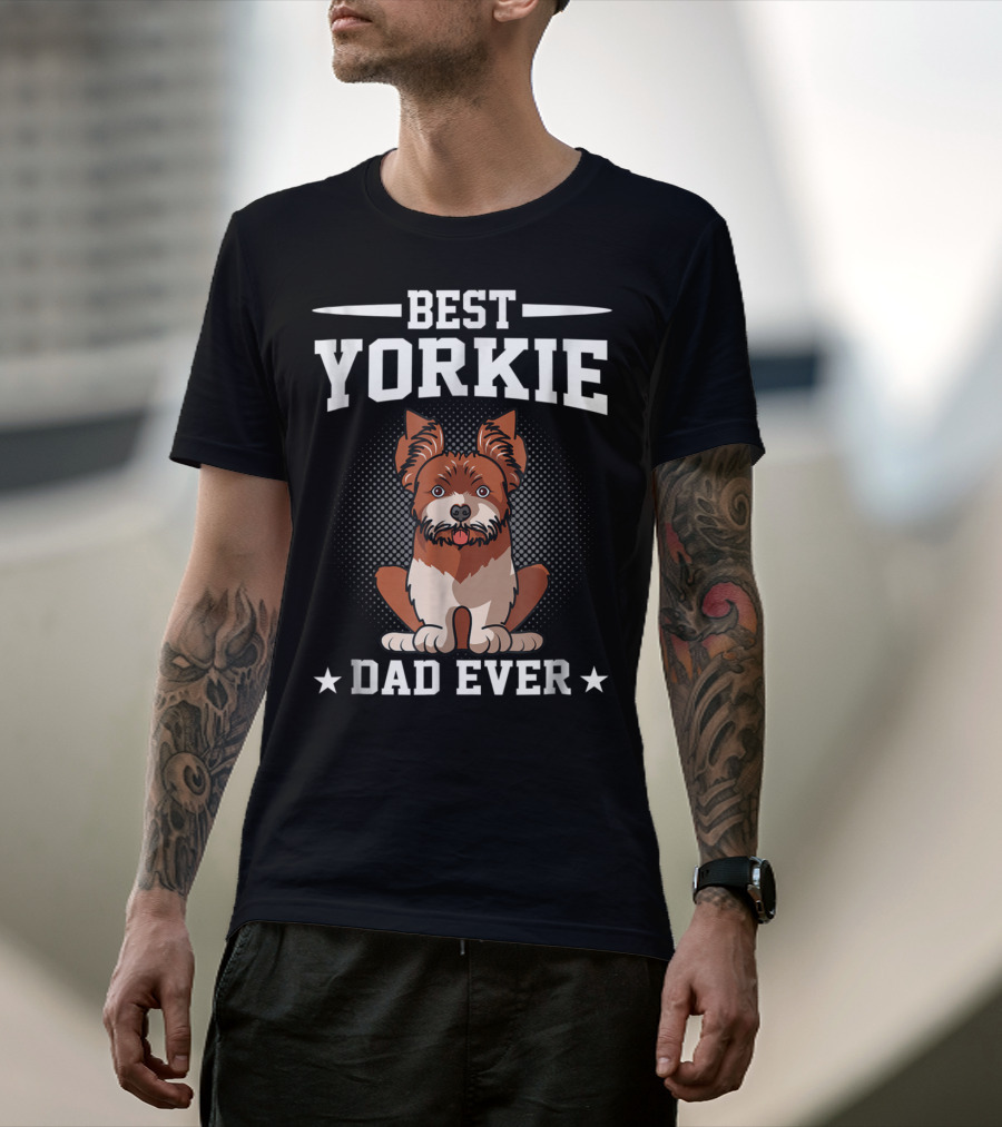BEST YORKIE DAD EVER T-Shirt