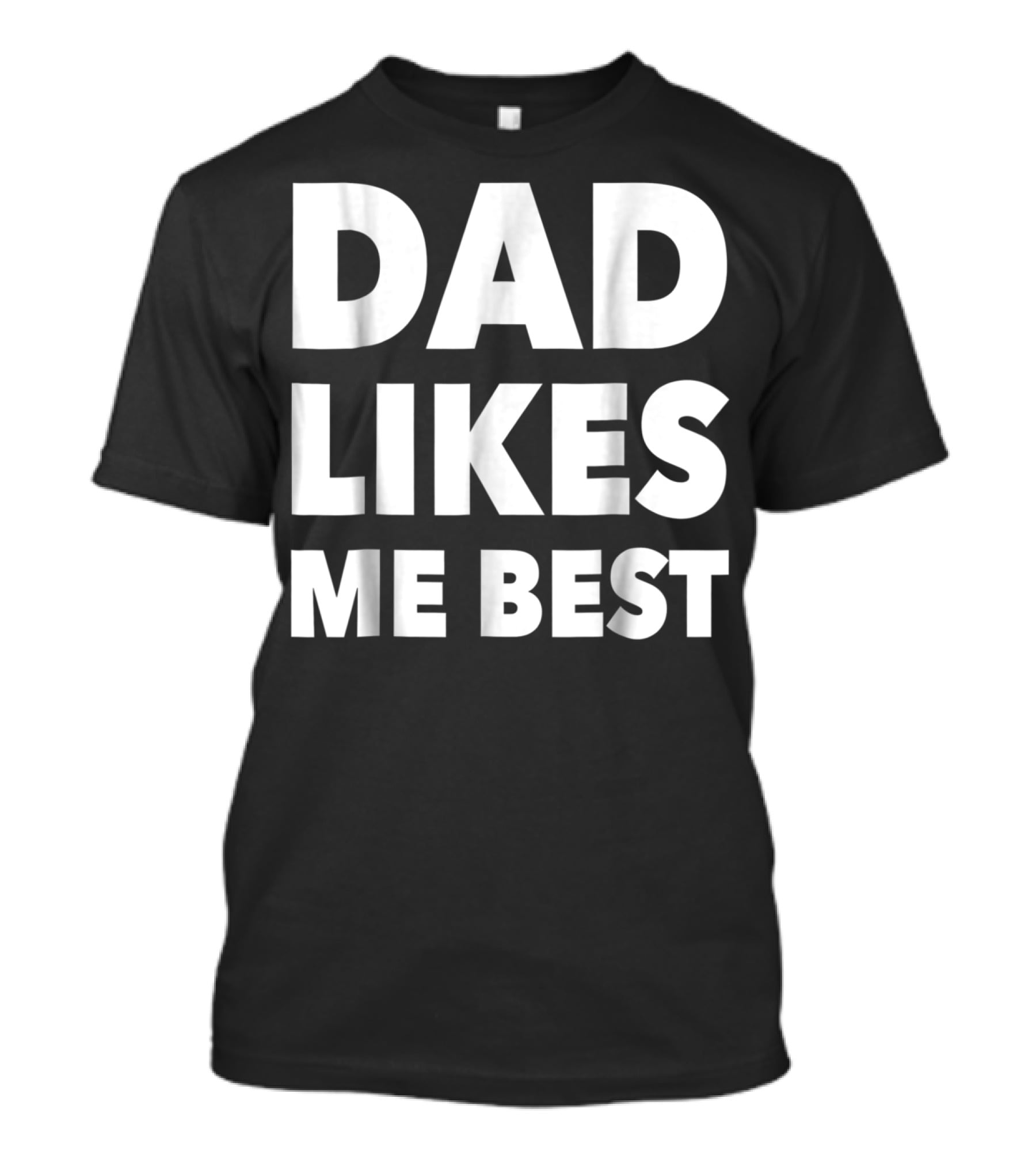 Dad Likes Me Best Funny Sibling Gag Family T-Shirt