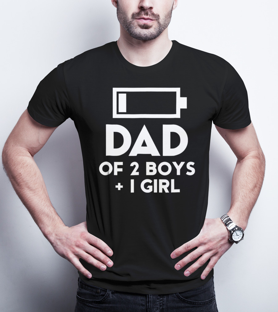 Dad Of 2 Boys 1 Girl Battery Low Fun Gift For Men61 T-Shirt