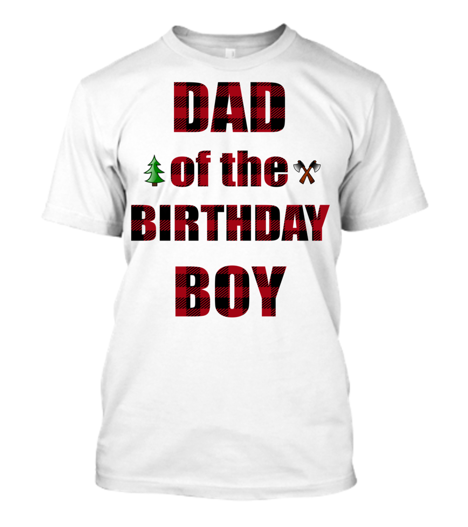 Dad Of The Birthday Boy Tree And Crossed Axes Plaid Lumberjack Birthday Party T-Shirt