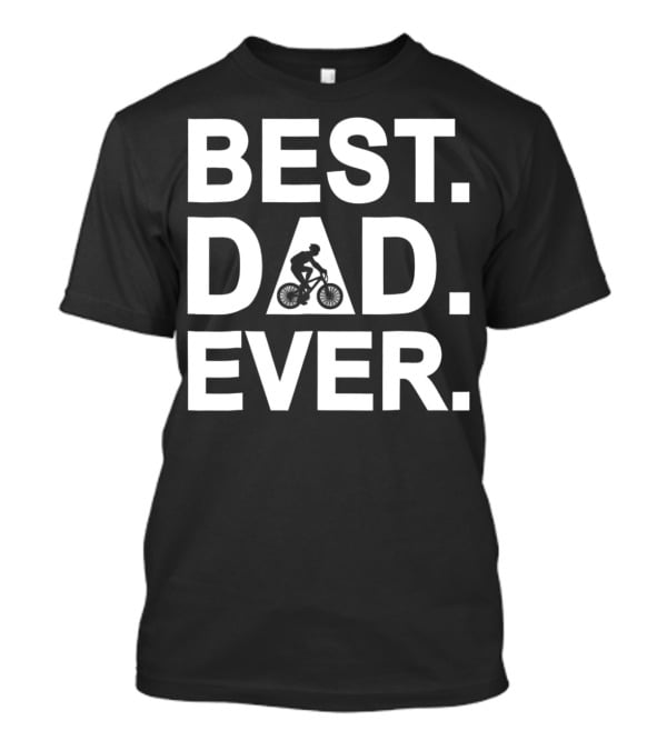 Best Dad Ever Road Bicycle Racing T-Shirt