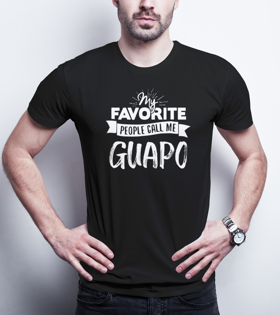 My Favorite People Call Me Guapo T-Shirt
