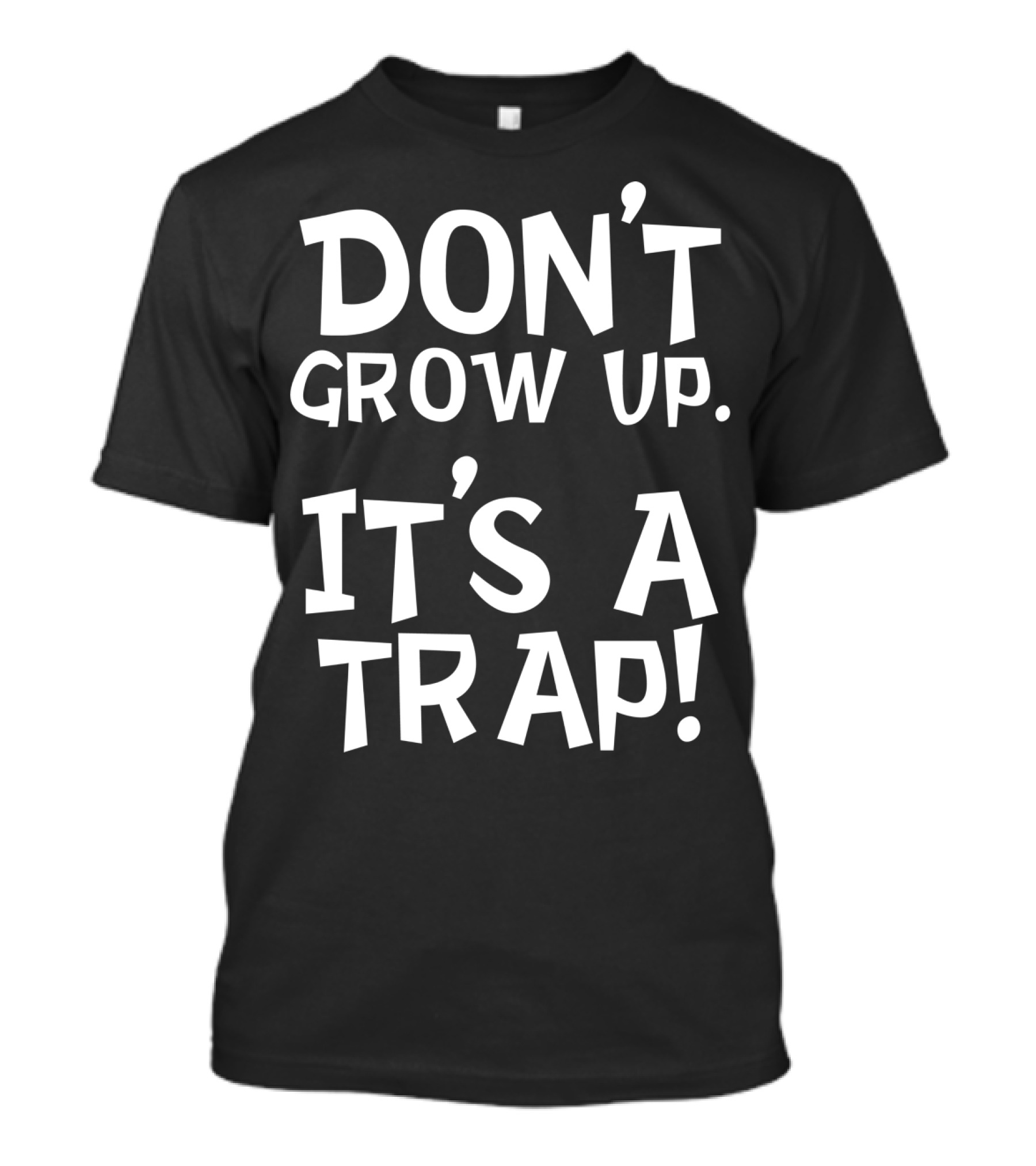 Don't Grow Up It's A Trap Dad Grandparents57 T-Shirt