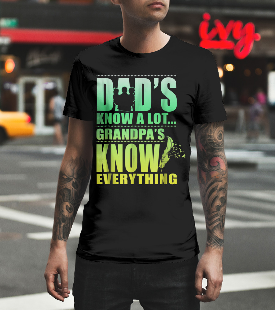 Dad's Know A Lot Grandpa's Know Everything Feather T-Shirt
