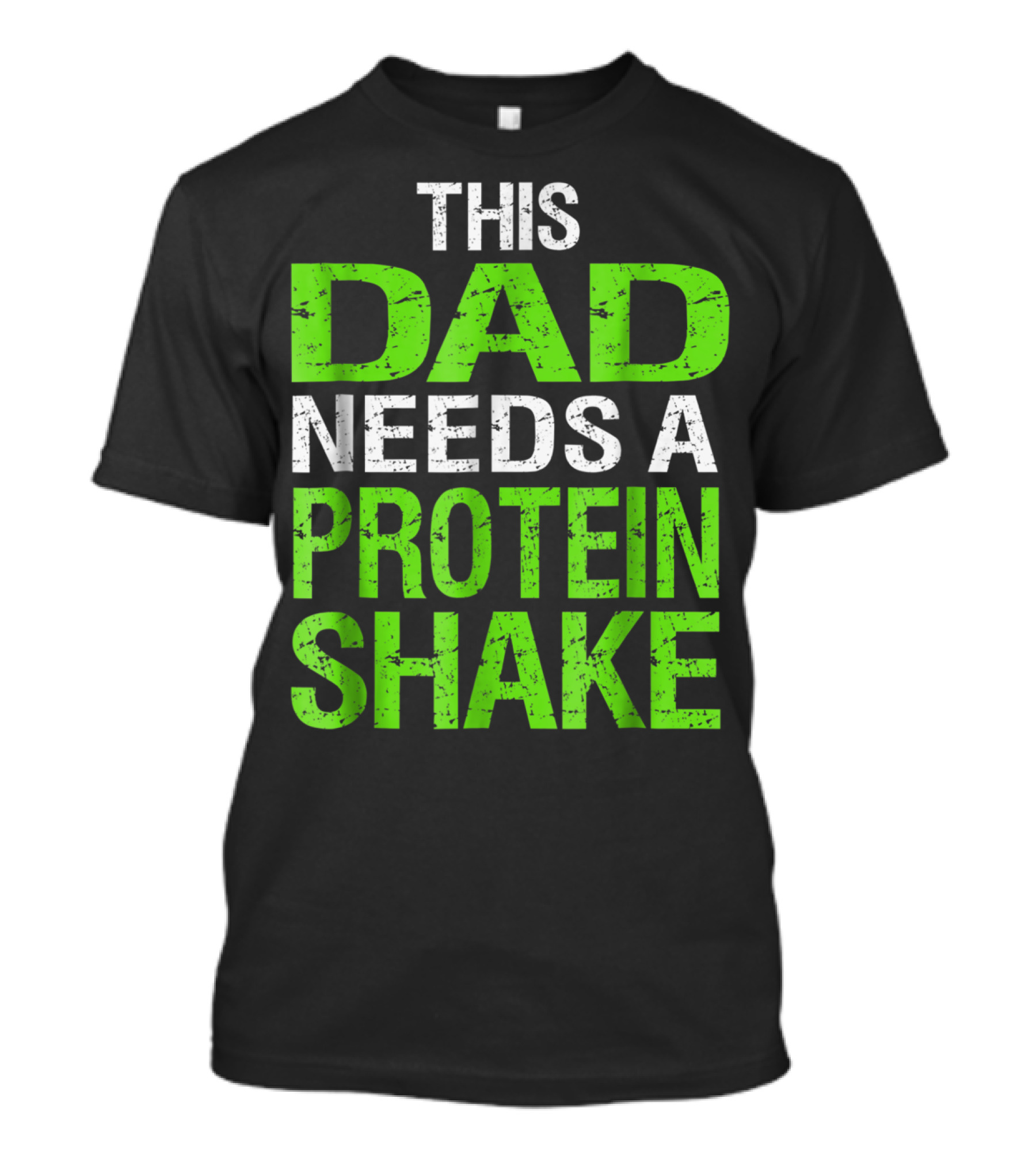 This Dad Needs A Protein Shake T-Shirt
