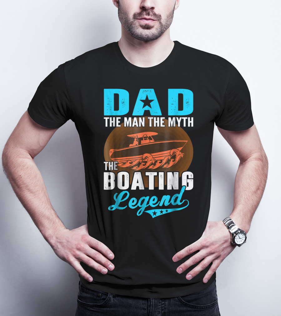 Dad The Man The Myth The Boating Legend Star Boat Waves T-Shirt