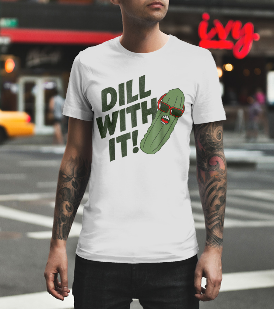 Dill With It Pickle Pun Dad Joke Sunglasses T-Shirt