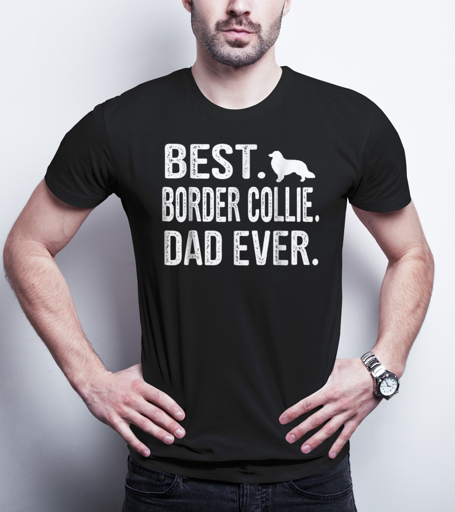 BEST BORDER COLLIE DAD EVER DOG T-Shirt