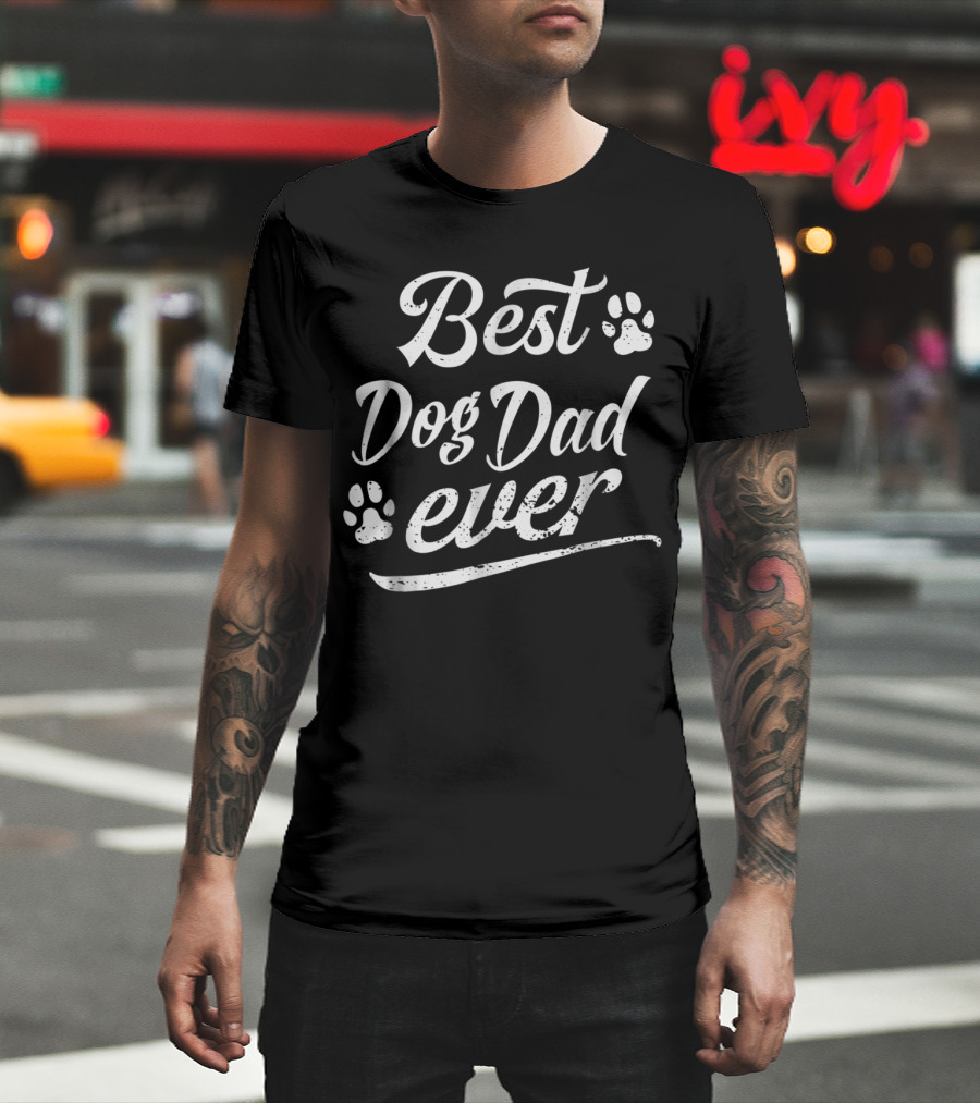 Best Dog Dad Ever Fun Fur Animal Loves Family Play91 T-Shirt