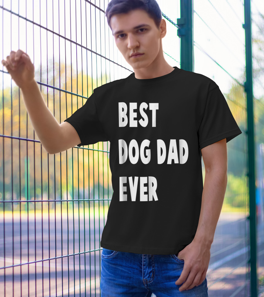Best Dog Dad Ever Fathers Day Gift T-Shirt