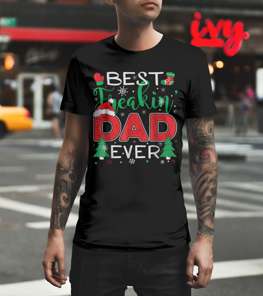 Best Freakin' Dad Ever Christmas Holiday Family T-Shirt