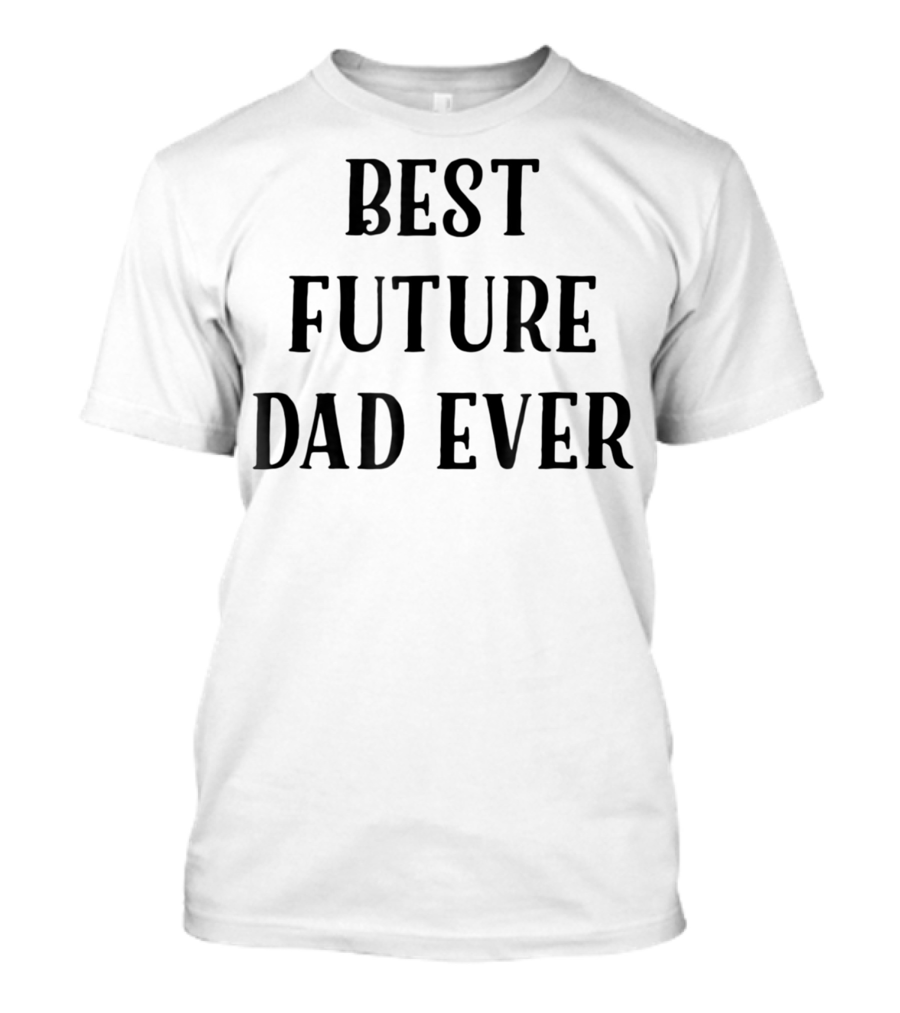 Best Future Dad Ever Supportive Partner Husband T-Shirt