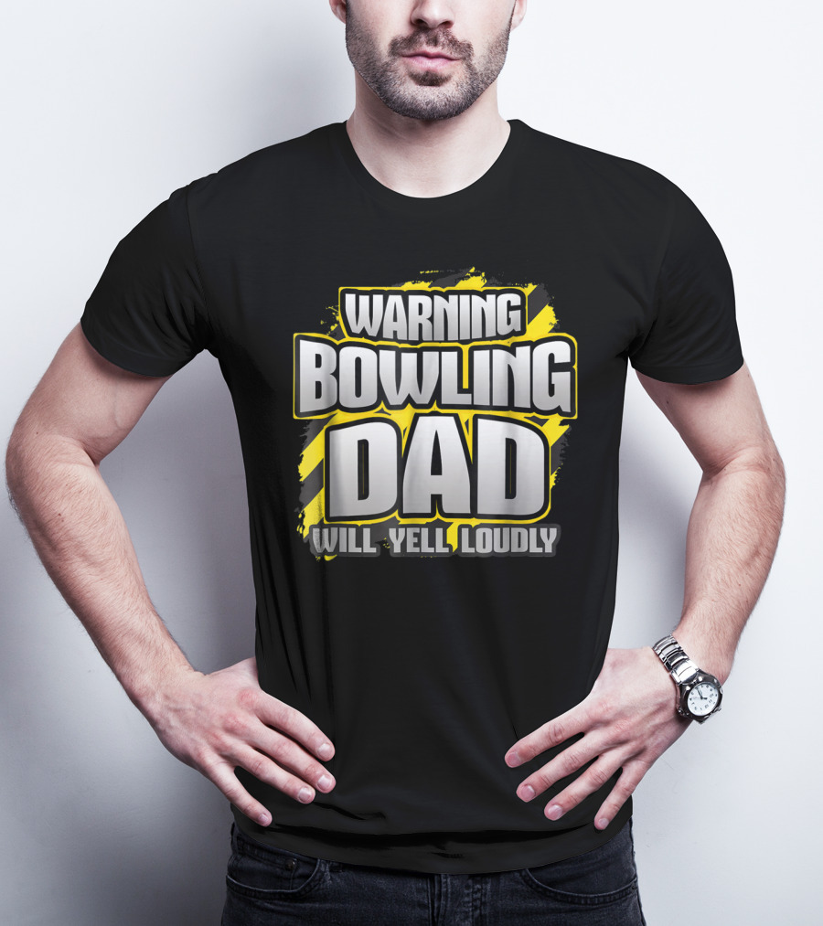 Warning Bowling Dad Will Yell Loudly T-Shirt