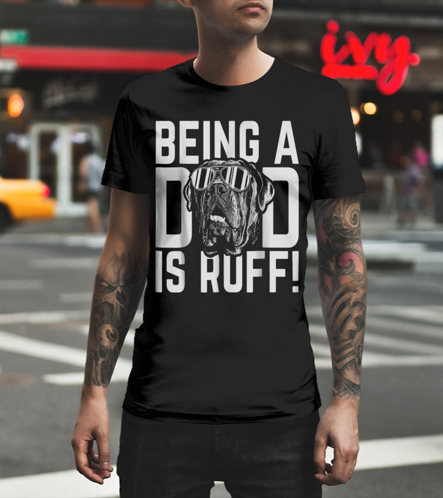 Being A Dad Is Ruff Funny Dog Wearing Sunglasses T-Shirt