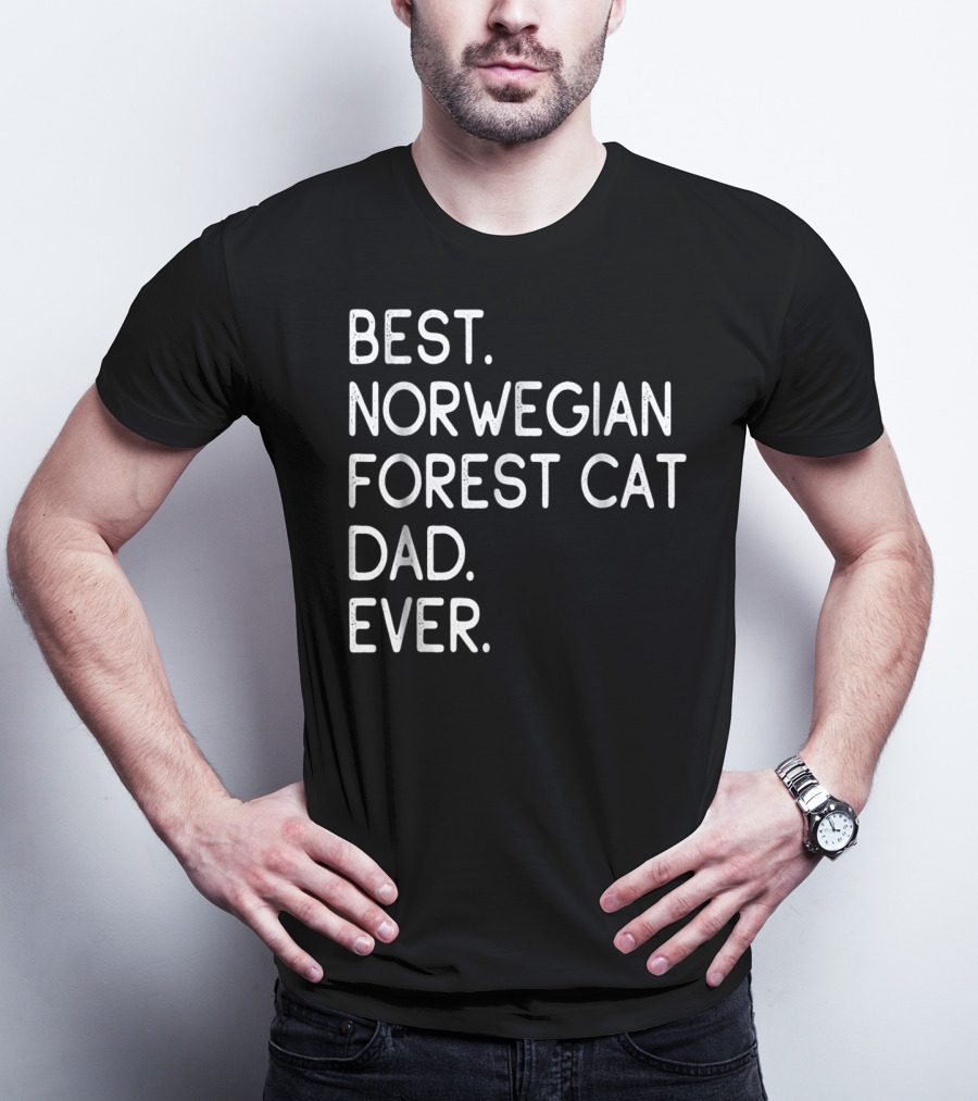 Best Norwegian Forest Cat Dad Ever Owner Lover33 T-Shirt