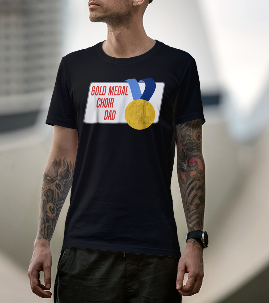 Gold Medal Choir Dad 1st Place Best Father Award Singer T-Shirt