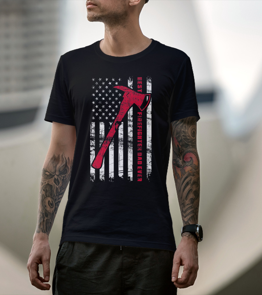 Best Firefighter Dad Ever American Flag Red Axe Patriotic T-Shirt