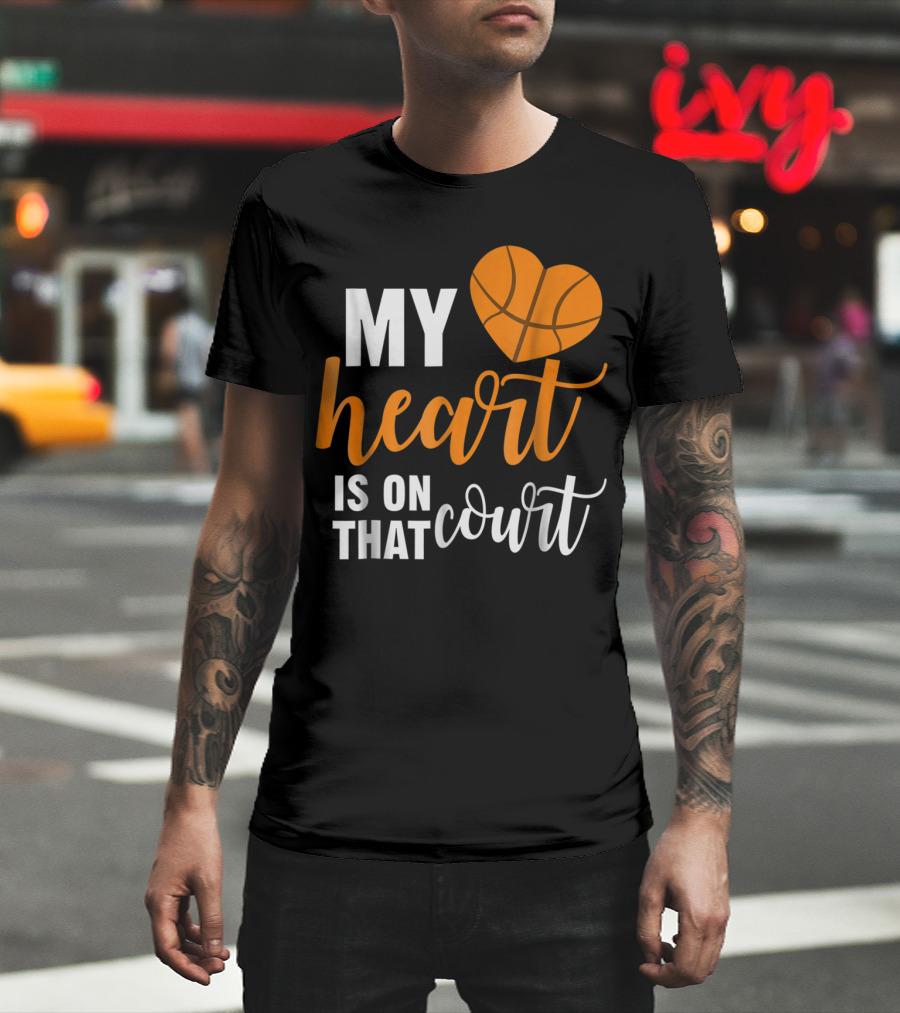 My Heart Is On That Basketball Court51 T-Shirt