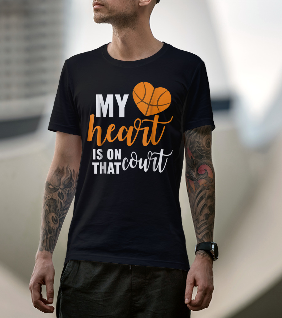 My Heart Is On That Basketball Court51 T-Shirt