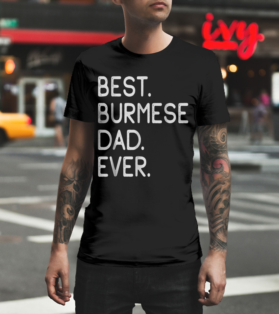 Best Burmese Dad Ever Proud Owner Kitten Lovers43 T-Shirt