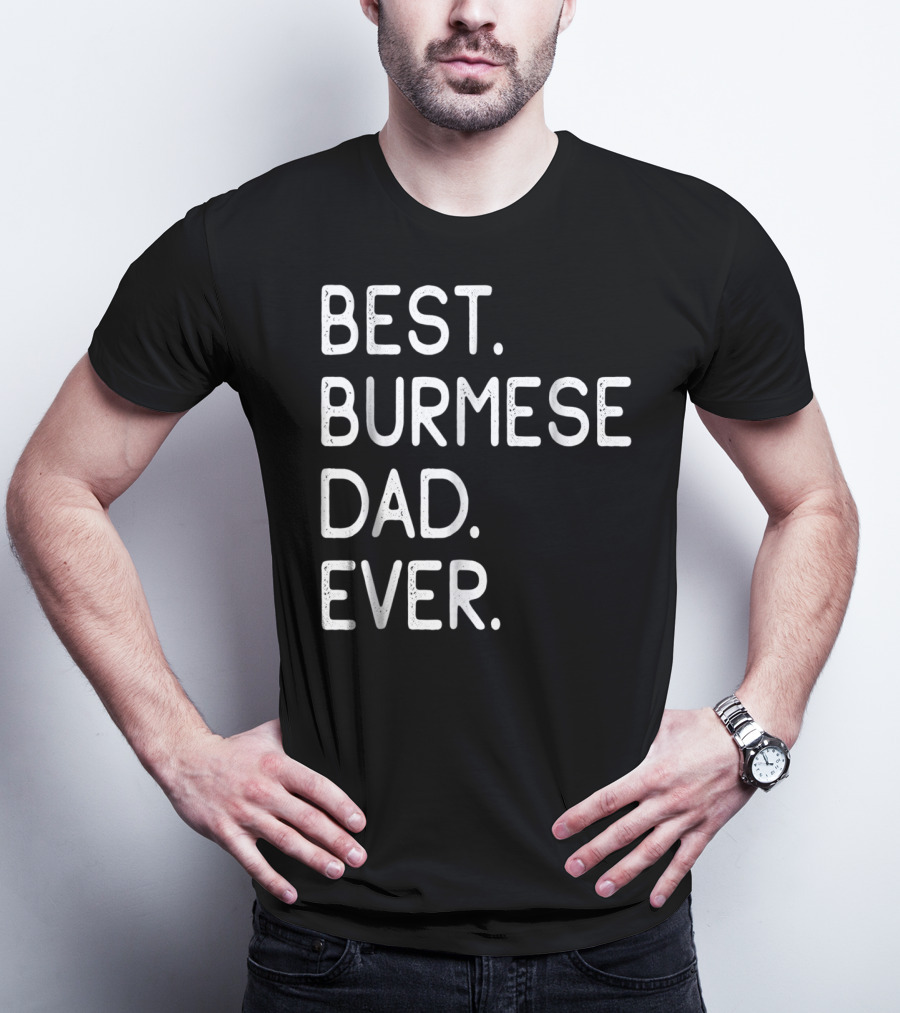 Best Burmese Dad Ever Proud Owner Kitten Lovers43 T-Shirt