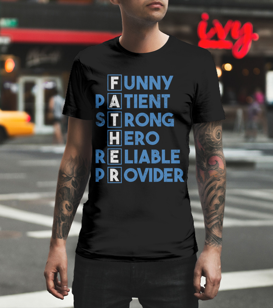Best Dad Ever Funny Father Patient Strong Hero Reliable Provider T-Shirt