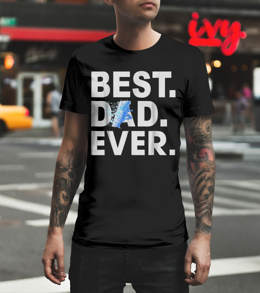 BEST DAD EVER RUNNING MOTIVATIONAL BLUE SPLASH T-Shirt