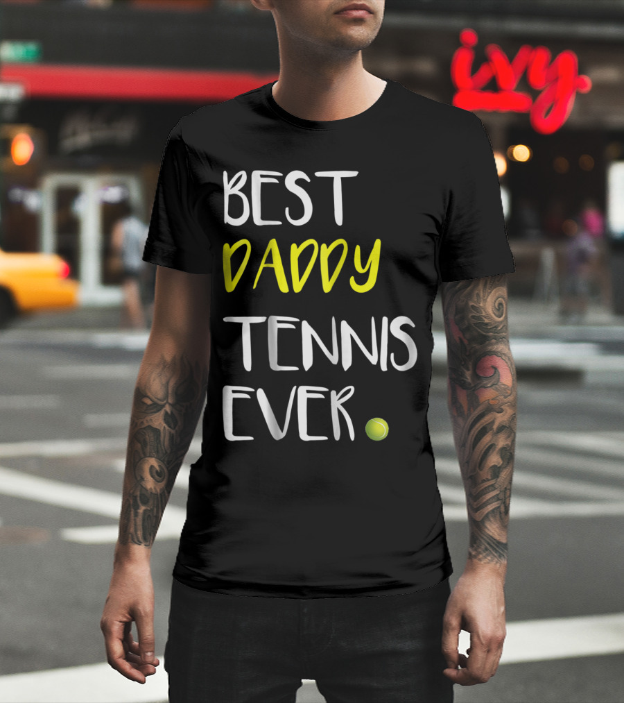 Best Daddy Tennis Ever From Tennis Lover84 Tennis Ball T-Shirt