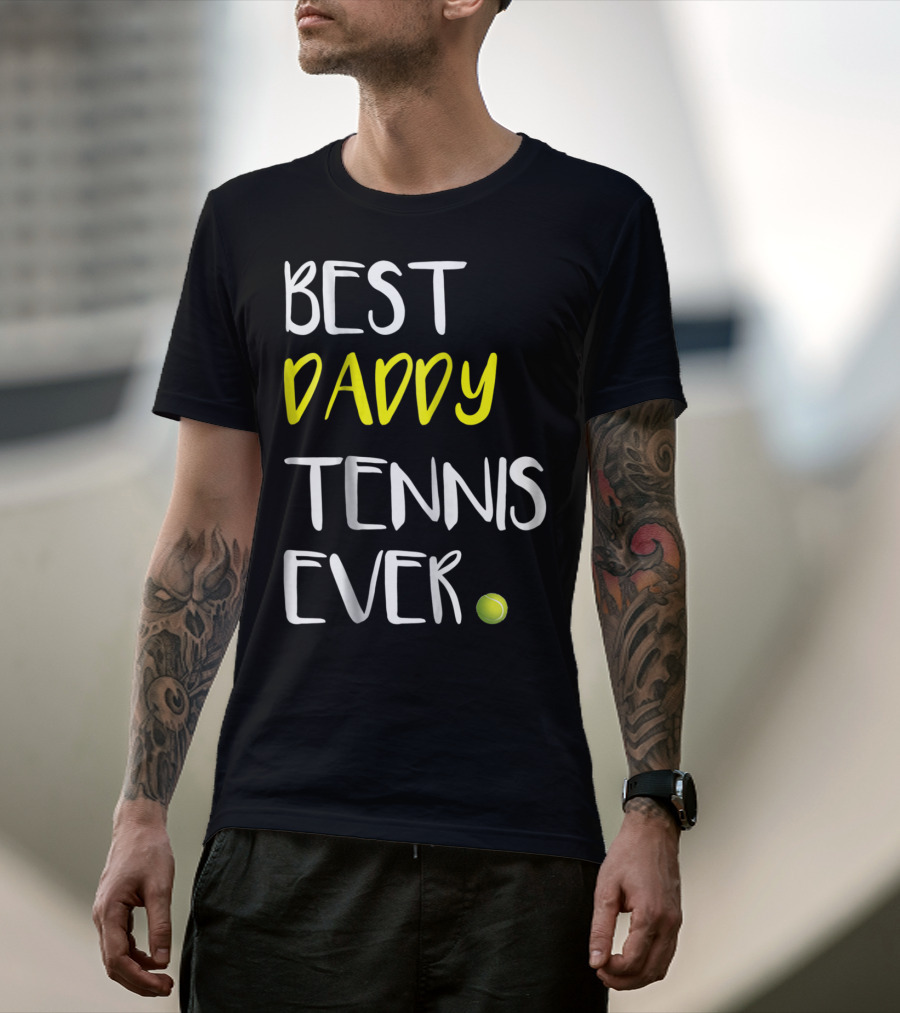 Best Daddy Tennis Ever From Tennis Lover84 Tennis Ball T-Shirt