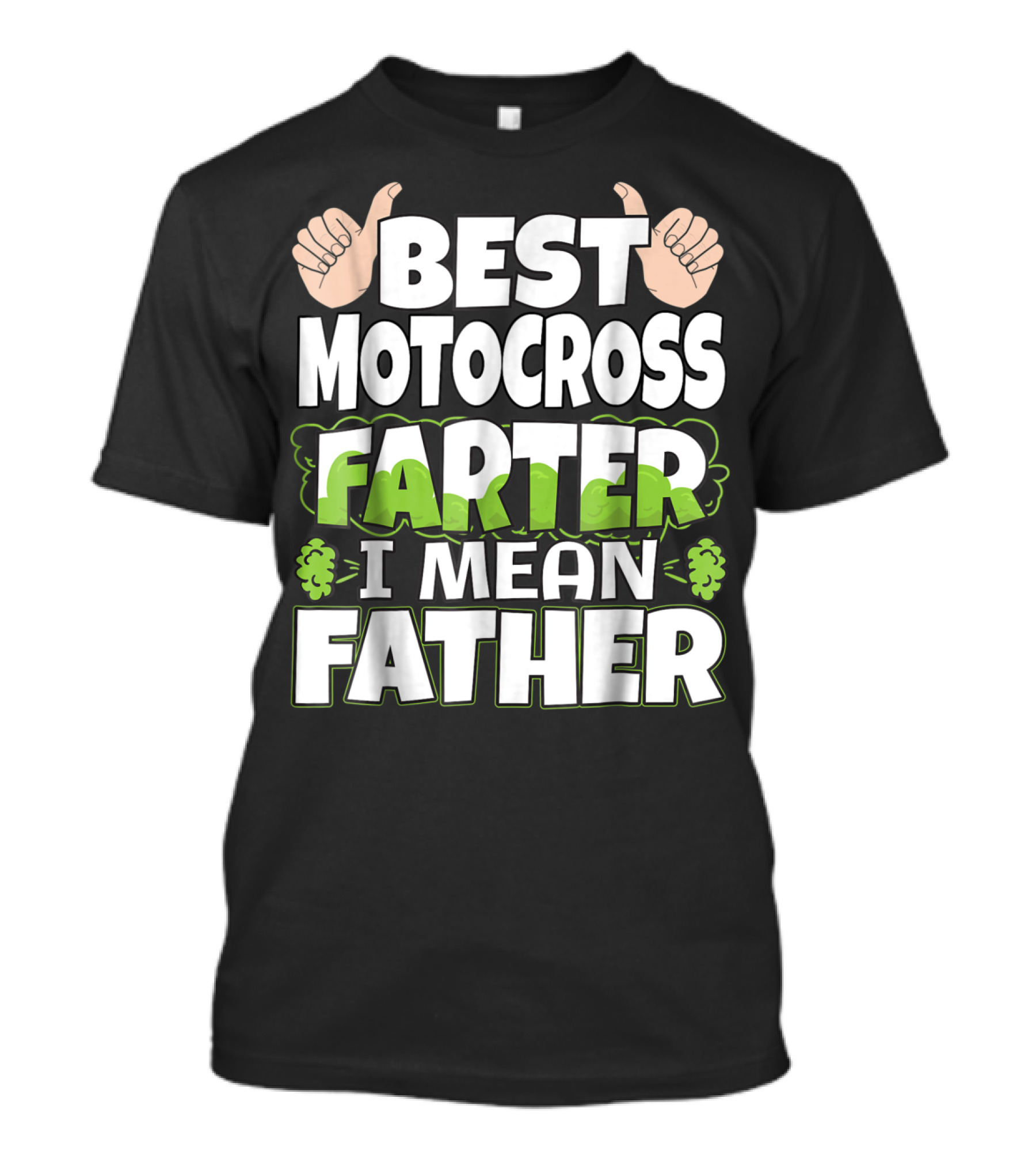 Best Motocross Farter I Mean Father Funny Dad T-Shirt
