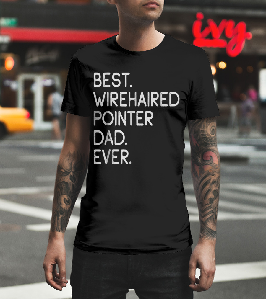 Best Wirehaired Pointer Dad Ever T-Shirt