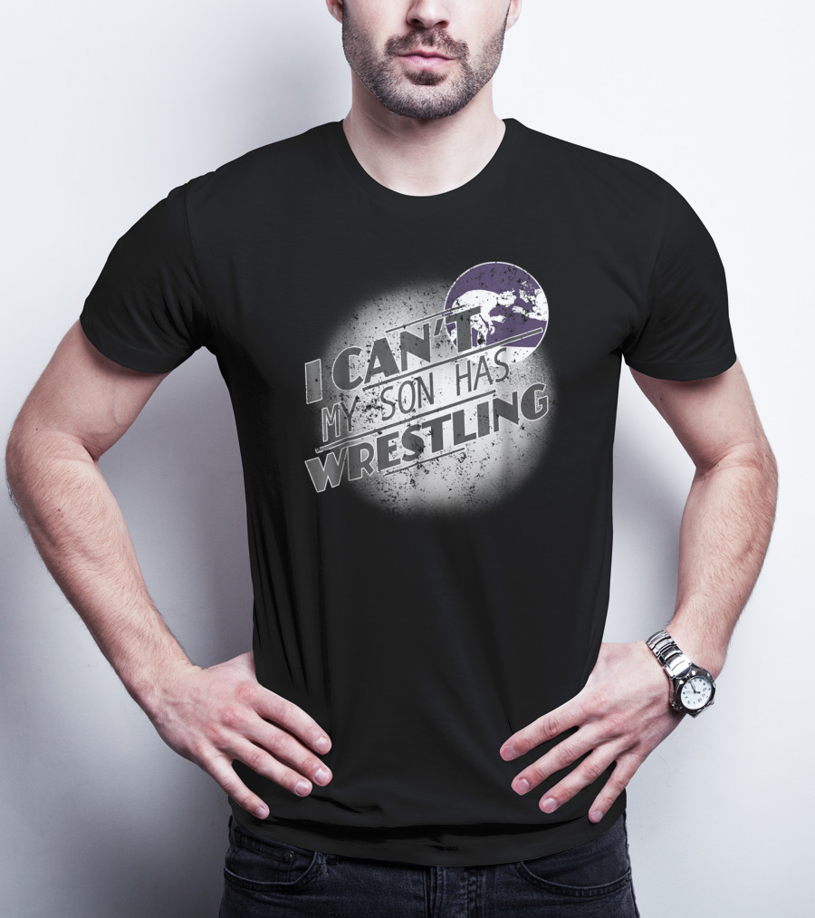 I Can't My Son Has Wrestling Grandma Grandpa Mom Dad54 T-Shirt