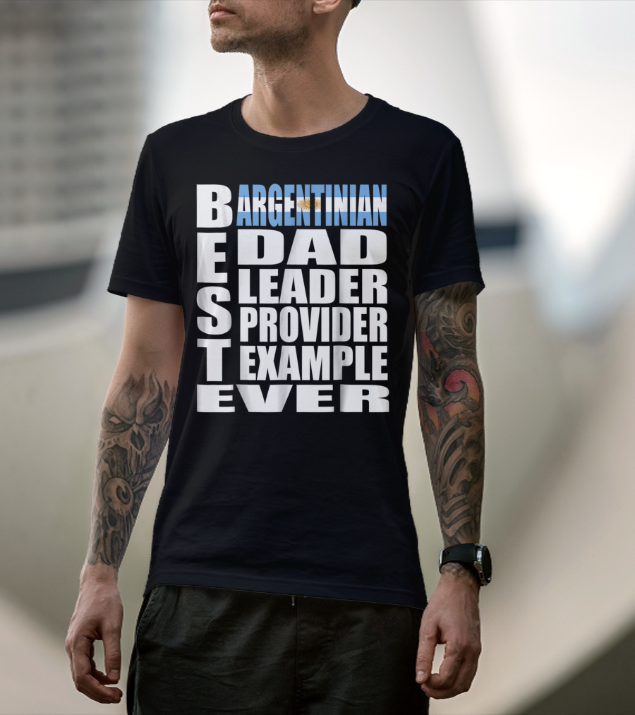 Argentinian Dad Best Leader Provider Example Ever T-Shirt