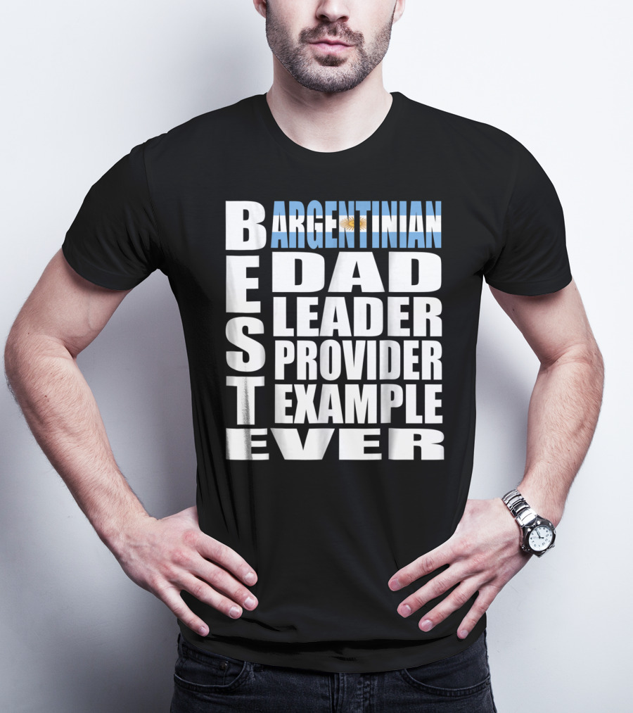 Argentinian Dad Best Leader Provider Example Ever T-Shirt