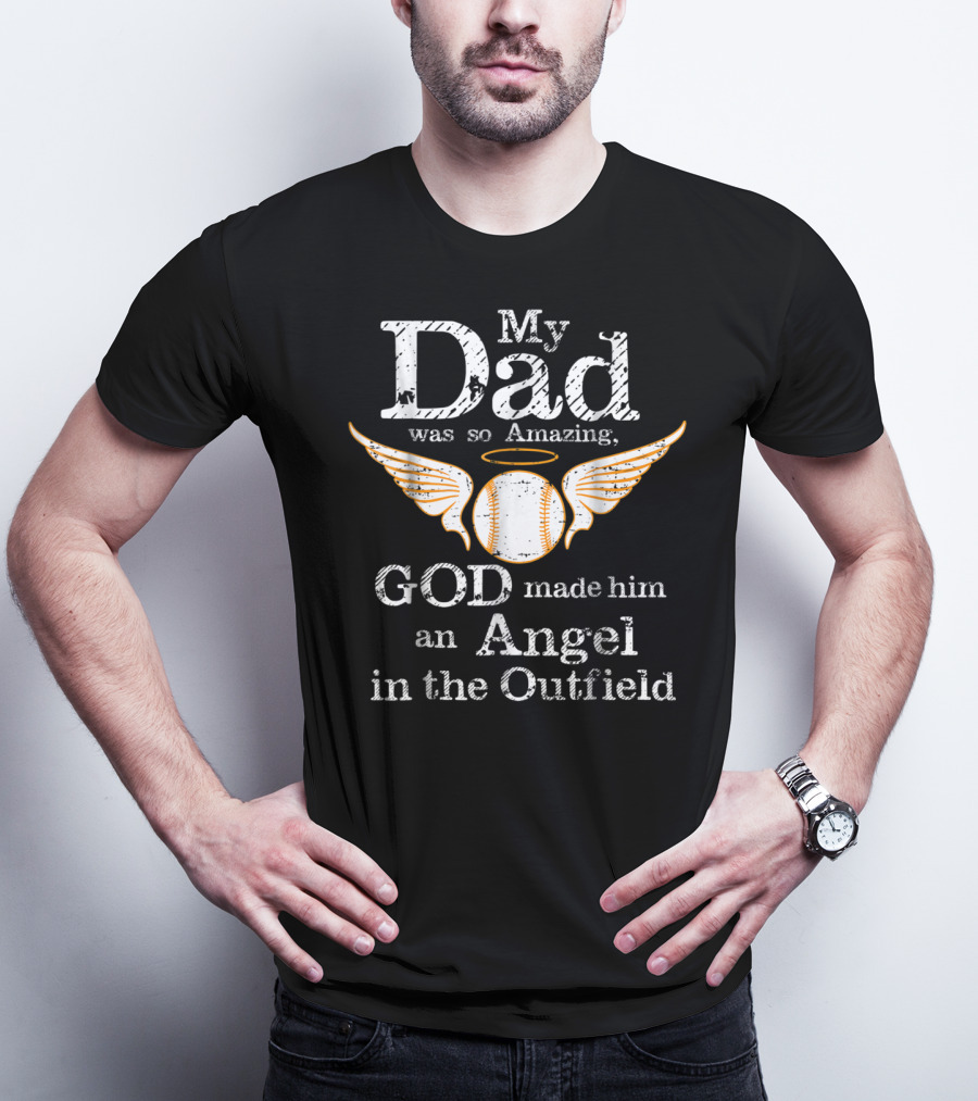 My Dad Was So Amazing God Made Him An Angel In The Outfield T-Shirt