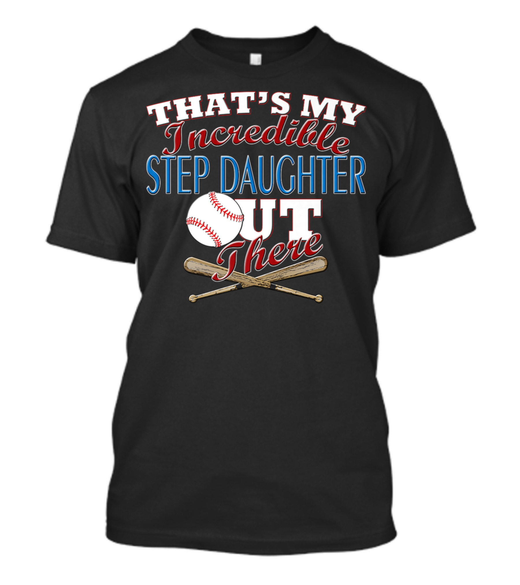 That's My Incredible Step Daughter Out There Baseball Softball T-Shirt
