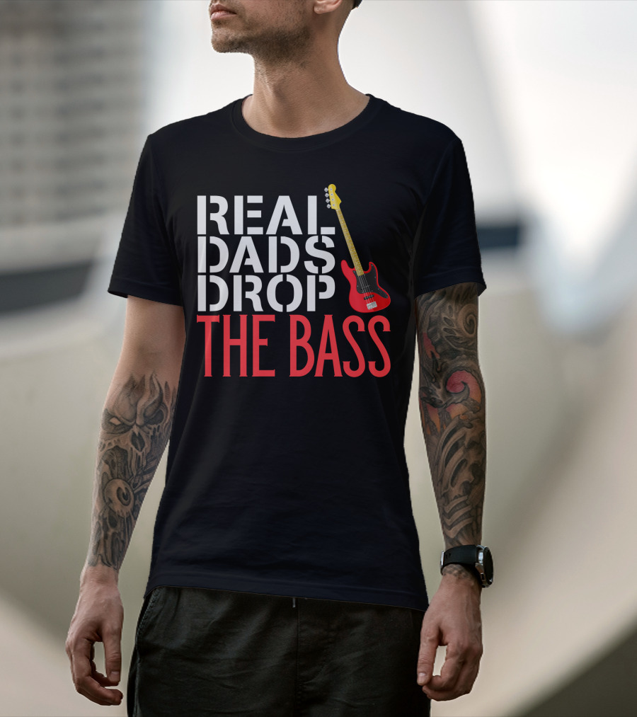 Real Dads Drop The Bass Guitar Player Funny Bassist T-Shirt