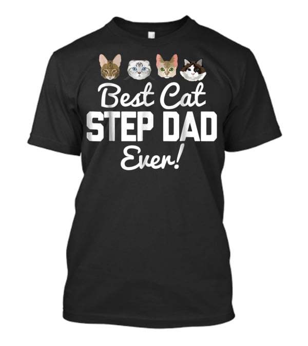 Best Cat Step Dad Ever Family Kitty Faces T-Shirt